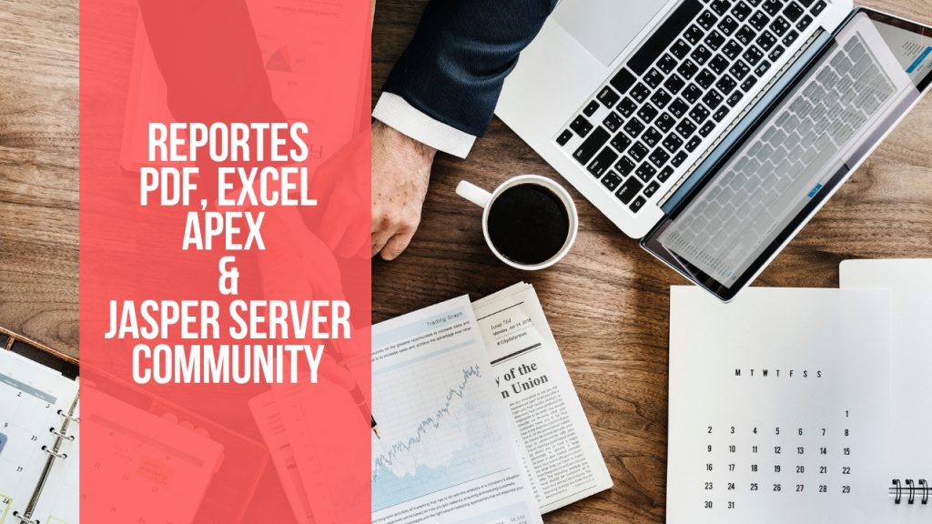 Crear reportes PDF y Excel en Oracle Apex con Jasper Server Community ...